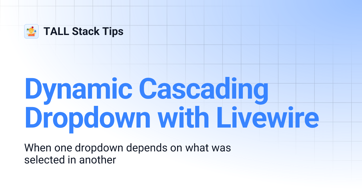 Dynamic Cascading Dropdown with Livewire | TALL Stack Tips