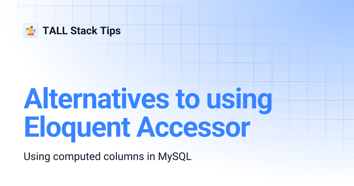 Alternatives to using Eloquent Accessor | TALL Stack Tips