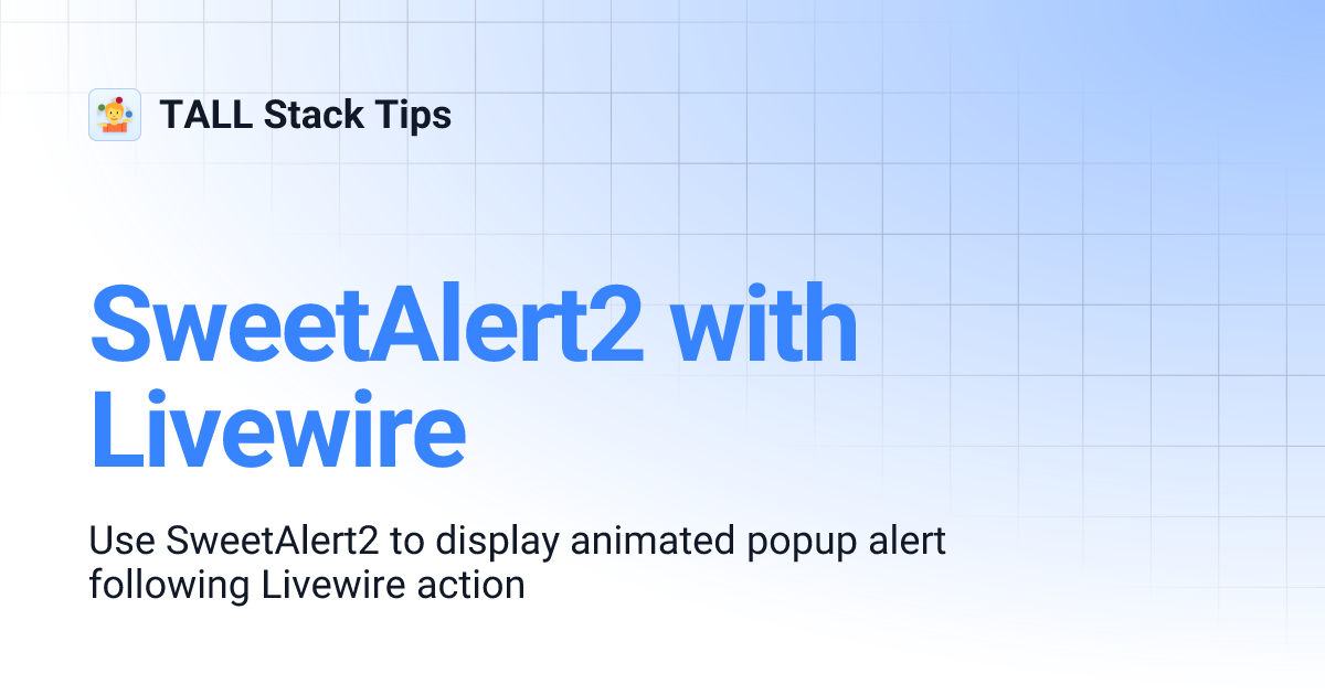 SweetAlert2 with Livewire | TALL Stack Tips