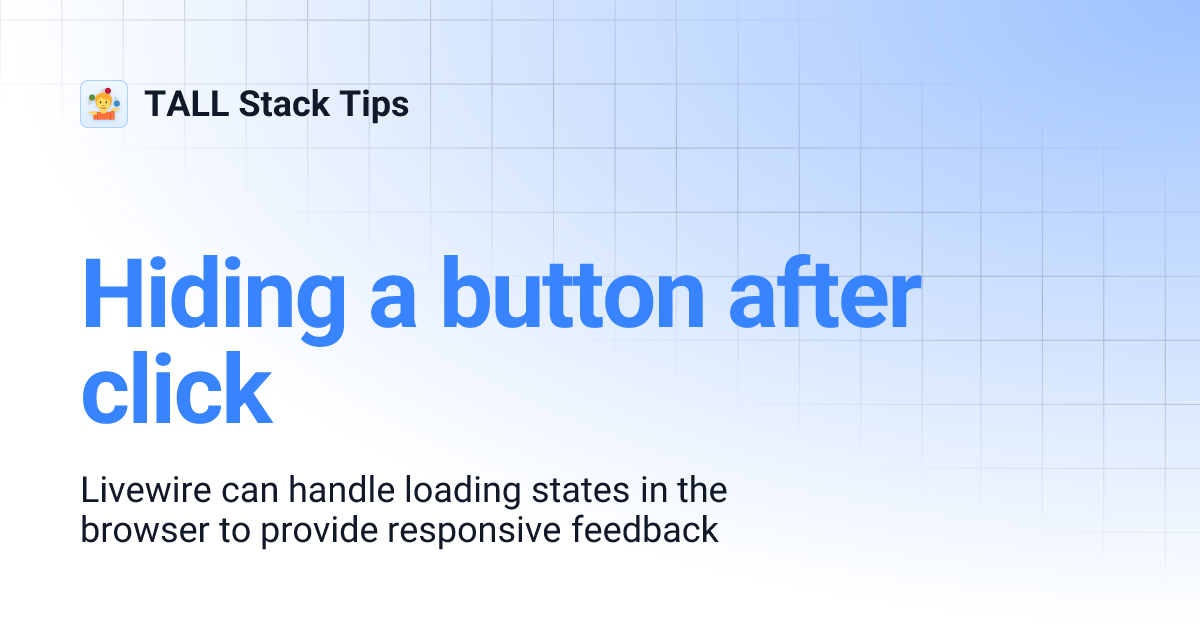 Hiding a button after click | TALL Stack Tips