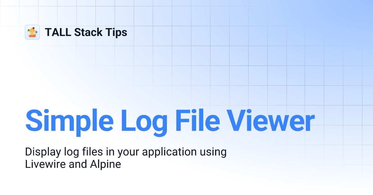 Simple Log File Viewer | TALL Stack Tips