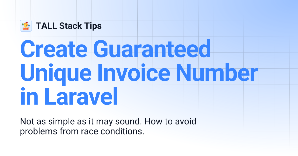 Create Guaranteed Unique Invoice Number in Laravel | TALL Stack Tips