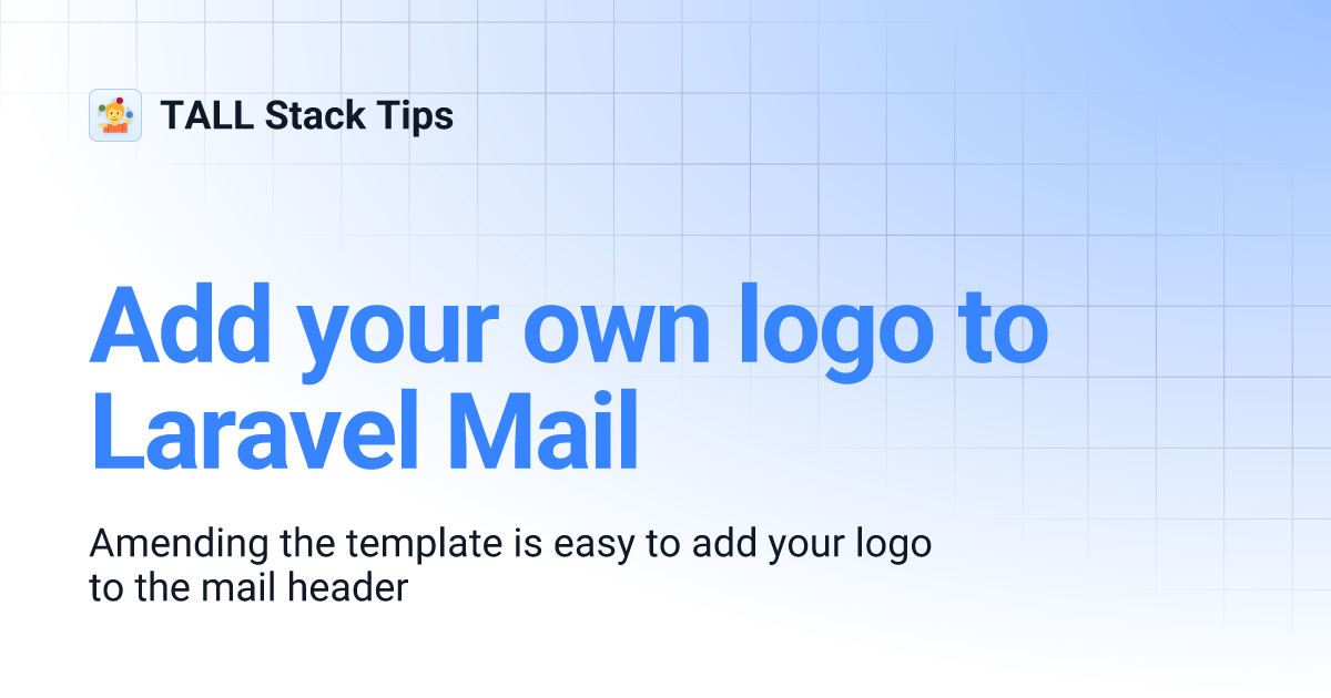 Add your own logo to Laravel Mail | TALL Stack Tips