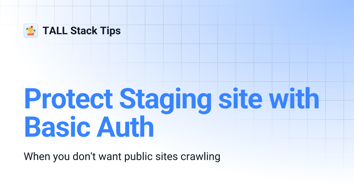 Protect Staging site with Basic Auth | TALL Stack Tips