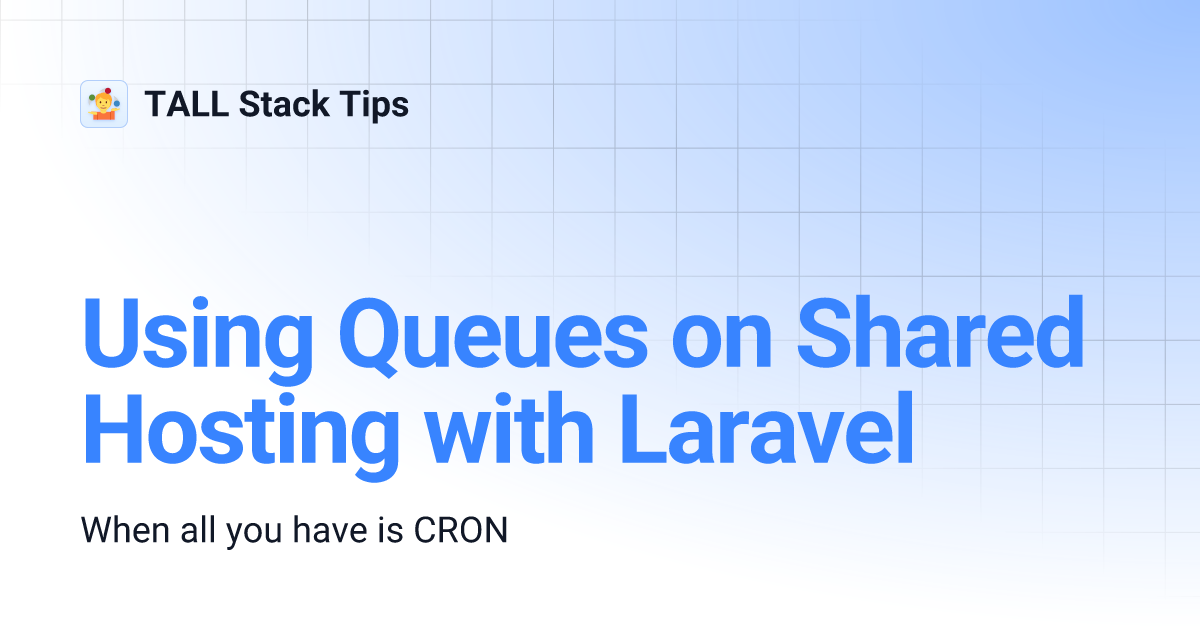 Using Queues on Shared Hosting with Laravel | TALL Stack Tips