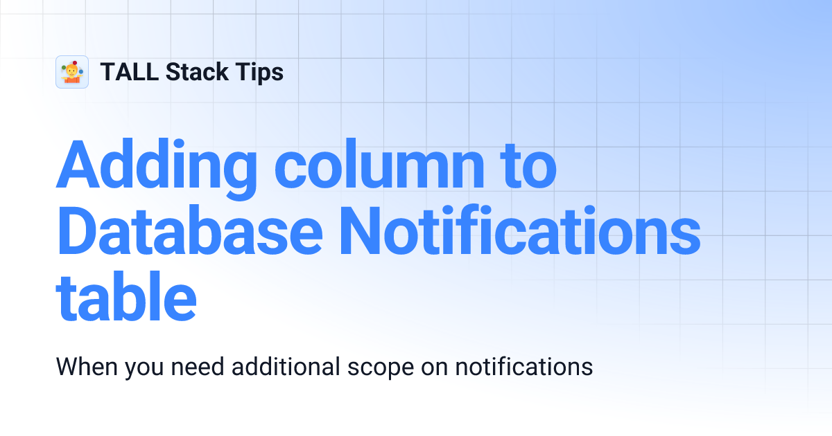 Adding column to Database Notifications table | TALL Stack Tips